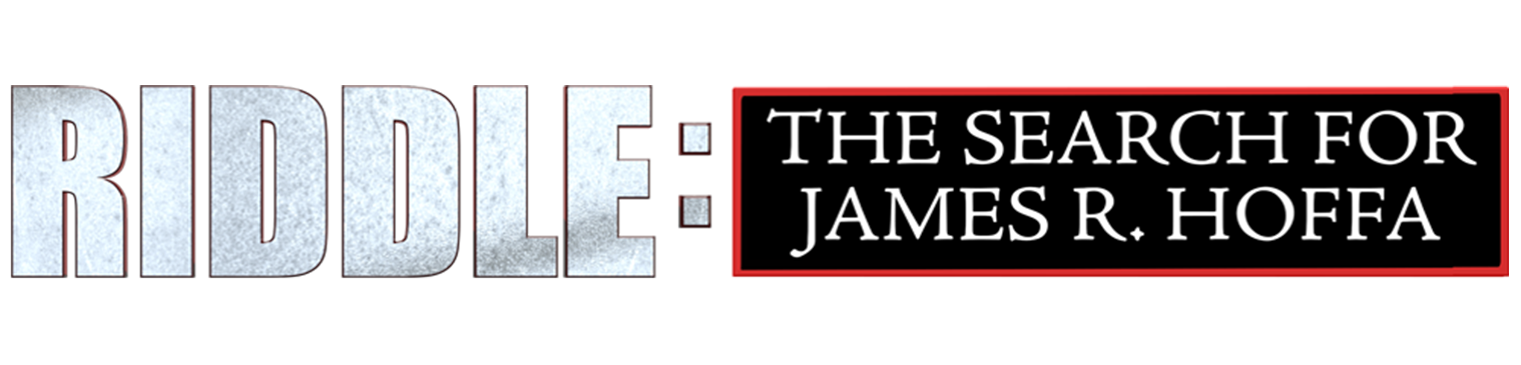 Riddle: The Search for James R. Hoffa